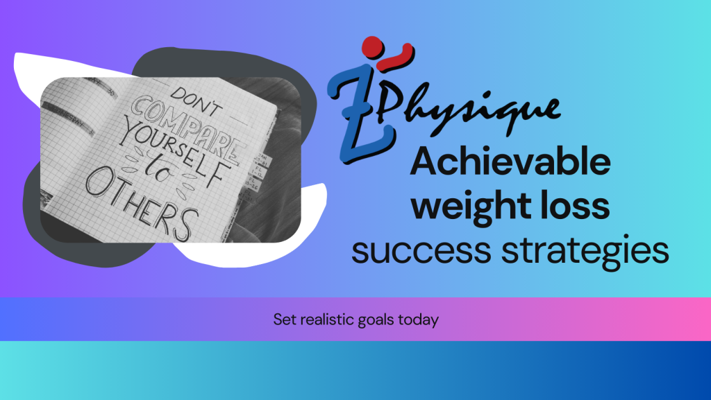 Achievable Weight Loss Goals: How to Set and Reach Them - Z Physique