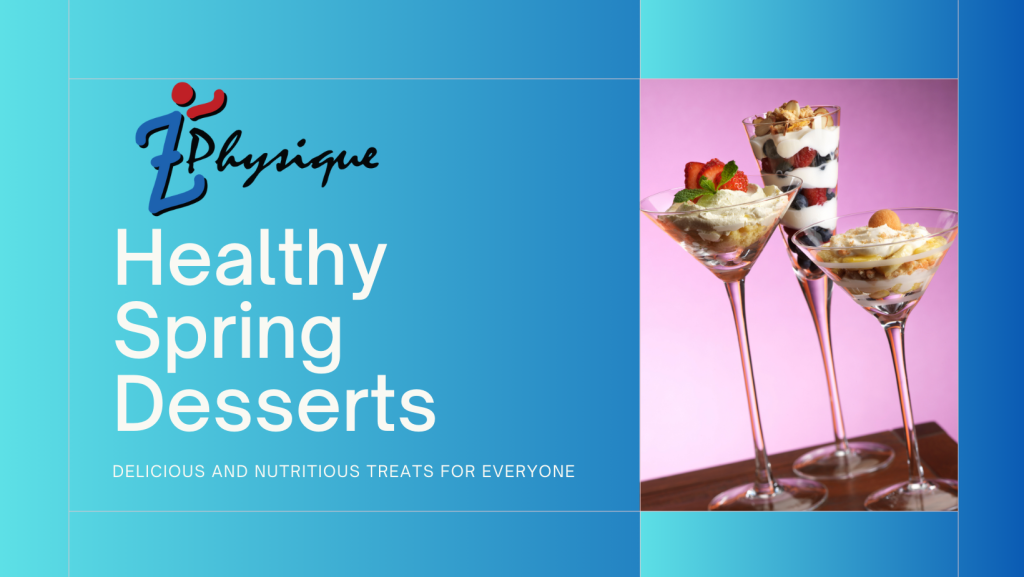 Healthy Spring Desserts You’ll Love - Z Physique