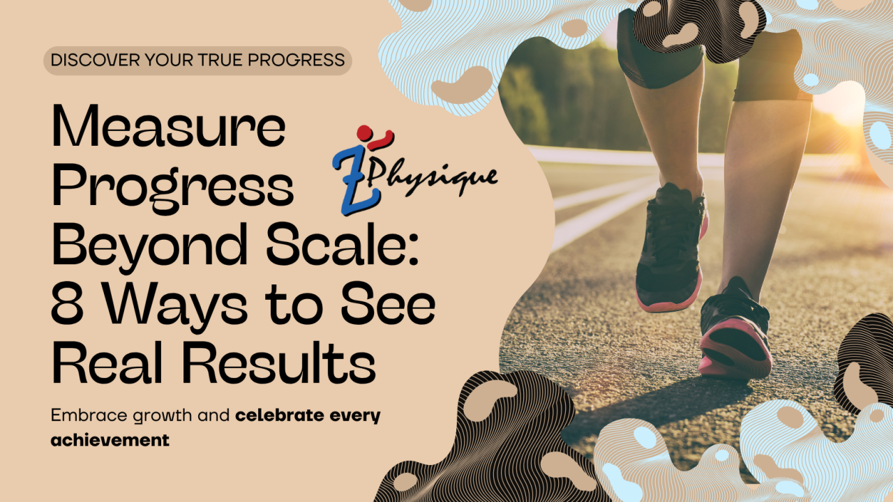 Measure Progress Beyond Scale: 8 Ways to See Real Results - Z Physique